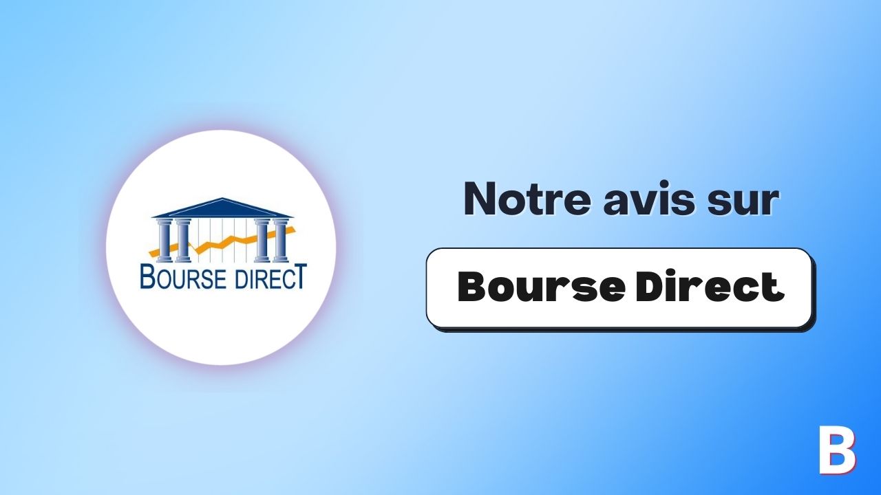 Avis Bourse Direct 2023 : À lire avant d'ouvrir un compte